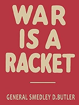 Amazon.com: War is a Racket eBook: Smedley D. Butler: Kindle Store