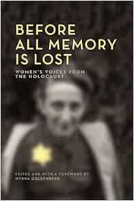 Before All Memory is Lost: Women's Voices from the Holocaust (The ...