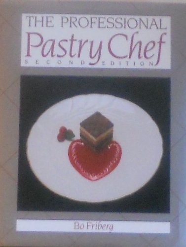 The Professional Pastry Chef: Friberg, Bo: 9780442318932: Amazon.com: Books
