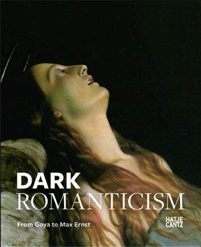 Dark Romanticism: From Goya to Max Ernst: Krämer, Felix: 9783775733731 ...