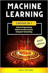 Machine Learning: 3 Books in 1: Python Programming, Data Science ...