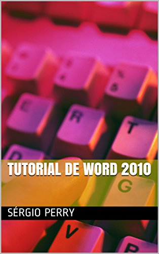Tutorial de Word 2010 - eBook, Resumo, Ler Online e PDF - por Sérgio Perry