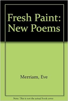 Fresh Paint: New Poems: Eve Merriam: 9780027668605: Amazon.com: Books