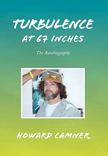 Turbulence at 67 Inches: The Autobiography: Camner, Howard ...