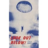 Look Out Below!: A Story of the Airborne by a Paratrooper Padre ...