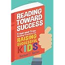 Reading Toward Success: Tried-and-True Reading Practices for Raising ...