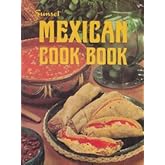 Mexican Cook Book: Classic and Contemporary Recipes: Sunset Books ...