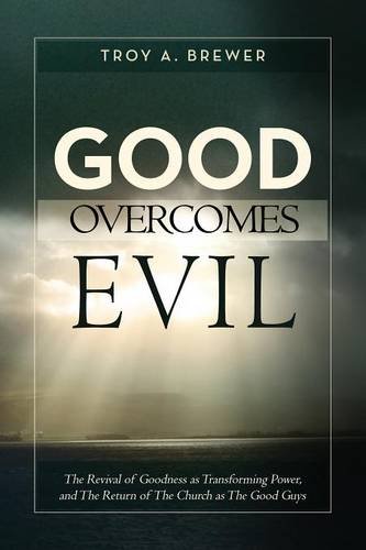 Good Overcomes Evil: Brewer, Troy A.: 9781593308926: Amazon.com: Books