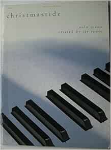 Christmastide: Solo Piano Arrangements: Rouse, Jay: 9783101123311 ...