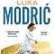 Luka Modric: Official Autobiography: Amazon.co.uk: Modric, Luka ...