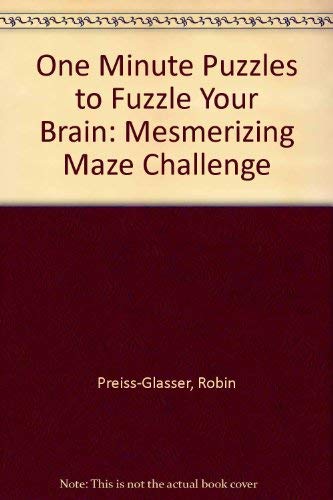 The Mesmerizing Maze Challenge: One-minute Puzzles to Fuzzle Your Brain ...