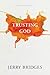 Trusting God: Even When Life Hurts: Bridges, Jerry: 9781600063053 ...
