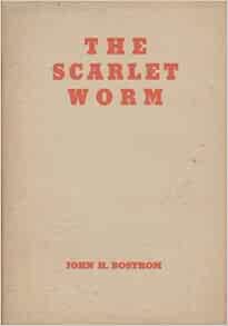 The scarlet worm: Bostrom, John H: Amazon.com: Books