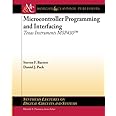 Microcontroller Programming and Interfacing: Texas Instruments MSP430 (Synthesis Lectures on ...