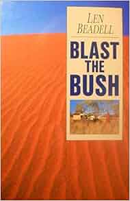 BLAST THE BUSH: Len Beadell: 9781864367362: Amazon.com: Books