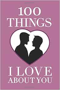 100 Things I Love About You: 100 page fill in guided journal for you to ...