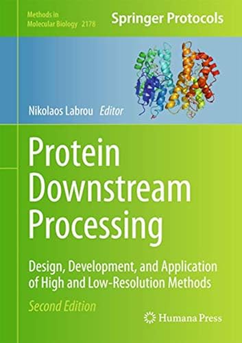 Protein Downstream Processing: Design, Development, and Application of High and Low-Resolution ...
