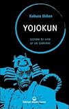 Yojokun: Life Lessons from a Samurai (The Way of the Warrior Series): Kaibara Ekiken, William ...