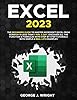 EXCEL 2023: The Beginners Guide to Master Microsoft Excel from Scratch in Less than 7 Min. a Day ...