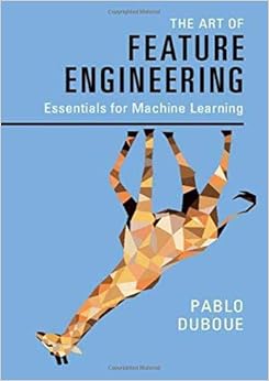 The Art of Feature Engineering: Essentials for Machine Learning: Duboue ...