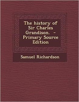 The history of Sir Charles Grandison.: Amazon.co.uk: Richardson, Samuel ...