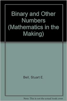 Binary and Other Numbers (Mathematics in the Making): Amazon.co.uk ...