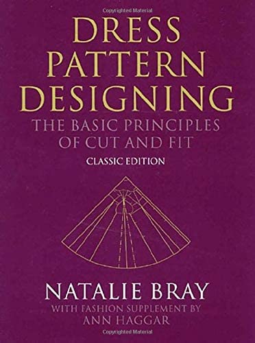 Dress Pattern Designing (Classic Edition): The Basic Principles of Cut and Fit: Bray, Natalie ...