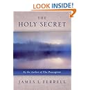 The Holy Secret: James L Ferrell: 9781590387184: Amazon.com: Books