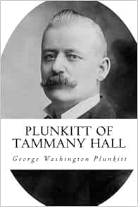 Amazon.com: Plunkitt of Tammany Hall (9781986109543): Plunkitt, George ...