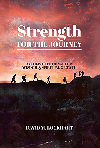 Strength for the Journey: Lockhart, David M: 9781955316767: Amazon.com ...