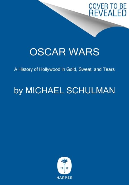 Oscar Wars: A History of Hollywood in Gold, Sweat, and Tears: Schulman ...