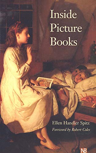 Inside Picture Books (Yale Nota Bene): Spitz, Ellen Handler ...