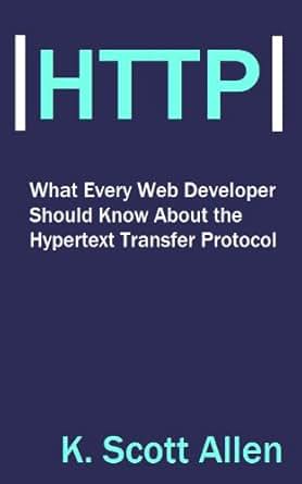 Amazon.com: What Every Web Developer Should Know About HTTP (OdeToCode Programming Series Book 1 ...