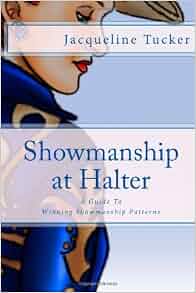 Showmanship At Halter: A Guide To Winning Showmanship Patterns ...