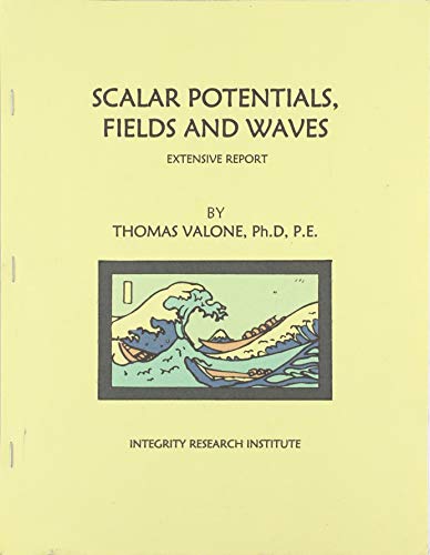 Scalar Potentials Fields and Waves: Thomas Valone, M.A., P.E., Thomas ...