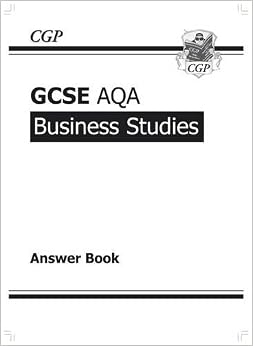GCSE Business Studies AQA Answers (for Workbook) (A*-G course) (CGP ...