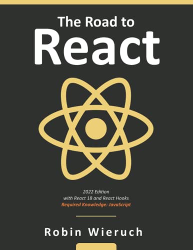 The Road to React: Your journey to master plain yet pragmatic React.js ...