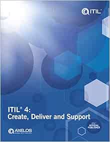 ITIL 4: Create, Deliver and Support (ITIL 4 Managing Professional ...