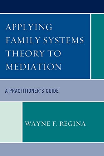 Buy Applying Family Systems Theory to Mediation: A Practitioner's Guide ...