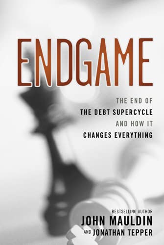 Endgame: The End of the Debt Supercycle and How It Changes Everything ...