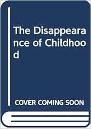 The Disappearance of Childhood: Amazon.es: Postman, Neil: Libros en ...