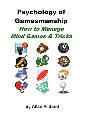 Psychology of Gamesmanship: How to Manage Mind Games and Tricks: Sand ...