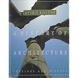 A history of architecture : settings and rituals / Spiro Kostof ...