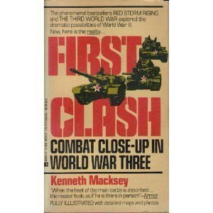 First Clash: Combat Close-Up In World War Three: Macksey, Kenneth ...