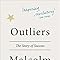 Outliers: The Story of Success: Amazon.co.uk: Gladwell, Malcolm ...