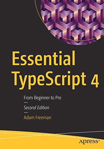 Essential TypeScript 4: From Beginner to Pro: Freeman, Adam ...