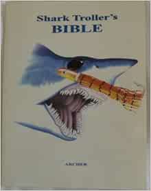 Shark troller's bible: Archer, Fred: Books - Amazon