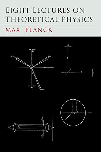 Eight Lectures on Theoretical Physics: Planck, Max: 9781684223831 ...