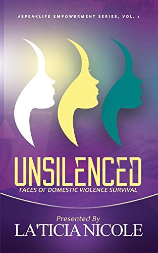 Unsilenced: Faces of Domestic Violence Survival: Nicole, LaTicia ...