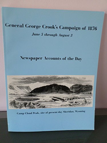 General George Crook's campaign of 1876: June 5 through August 3 ...
